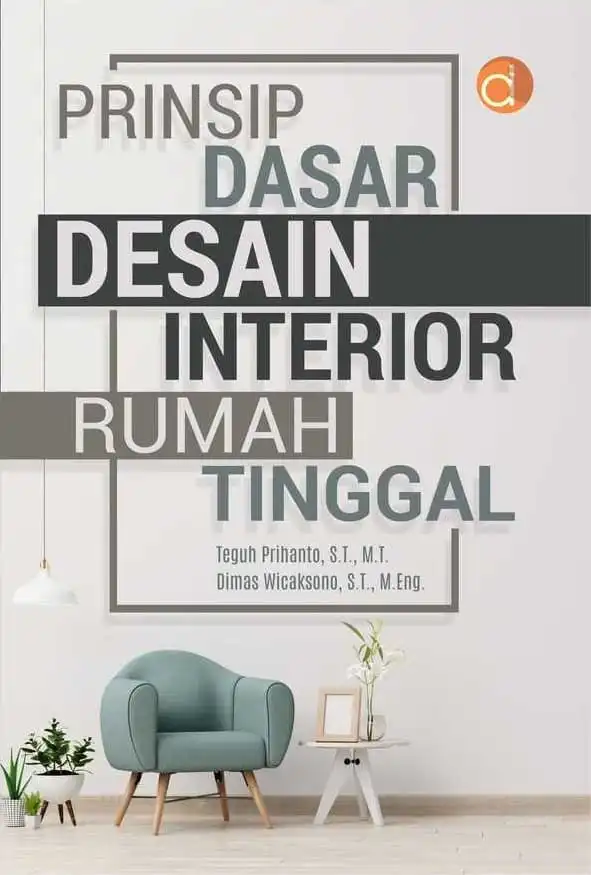 Prinsip Dasar Desain Interior Rumah Tinggal – kelasilmuproyek.co.id Prinsip Dasar Desain Interior Rumah Tinggal – kelasilmuproyek.co.id